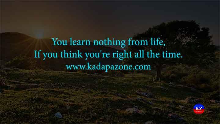 You Learn Nothing From Life If You Think Youre Right All The Time